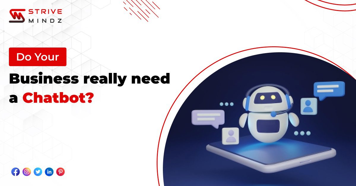 Do your Business Really Need a Chatbot? - Strivemindz