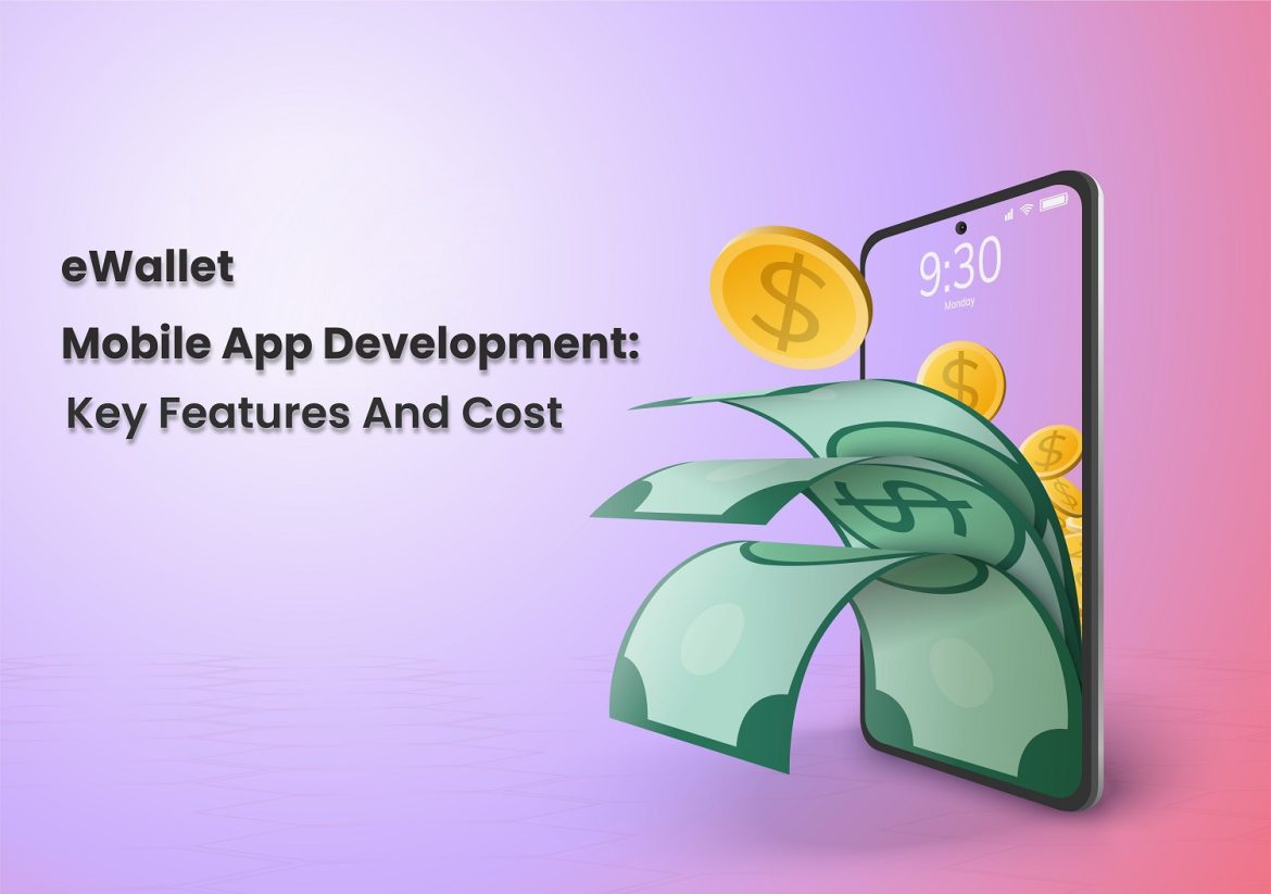 Key Features And Cost of eWallet App Development in 2022 | Strivemindz