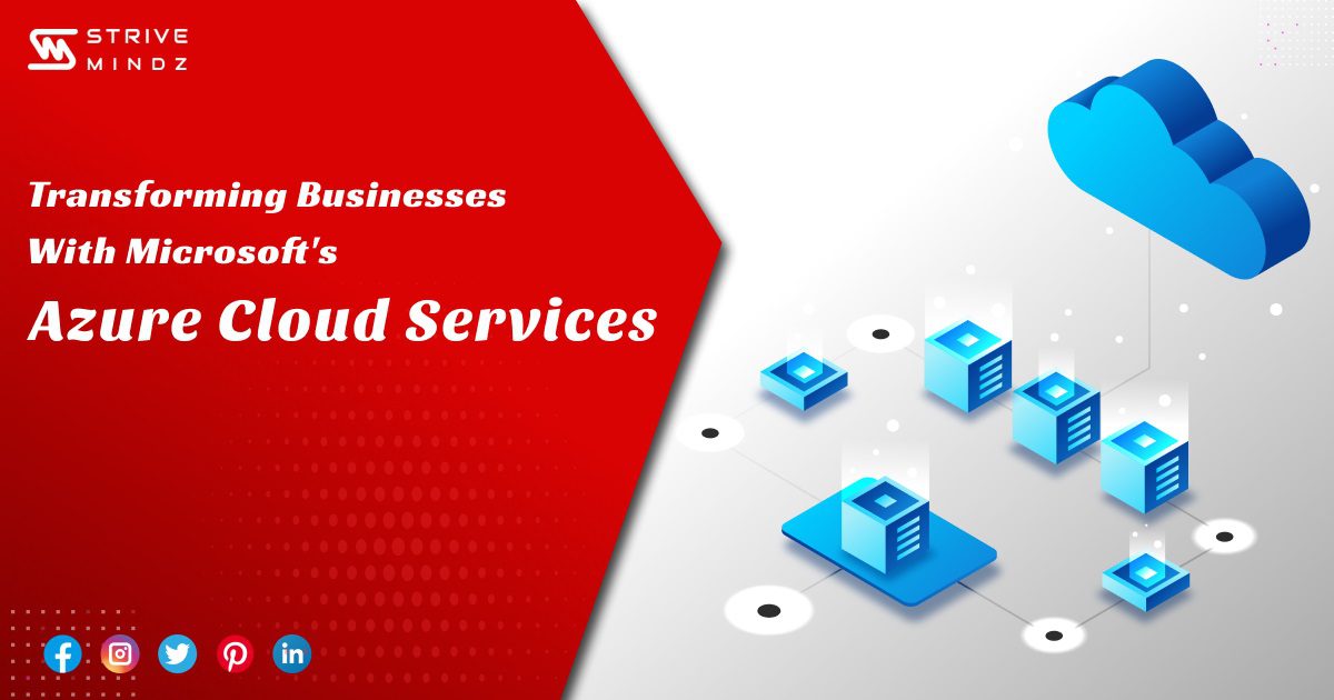 Transforming Businesses With Microsoft Azure Cloud Services